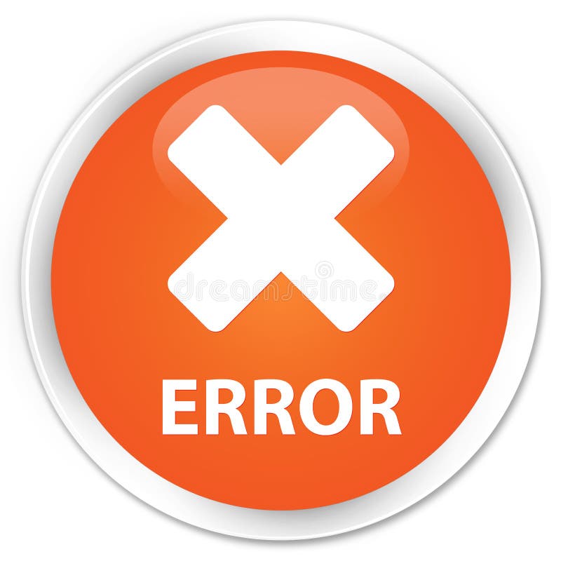 Error (cancel Icon) Premium Orange Round Button Stock Illustration ... Error (cancel Icon) Premium Orange Round Button Stock Illustration ...