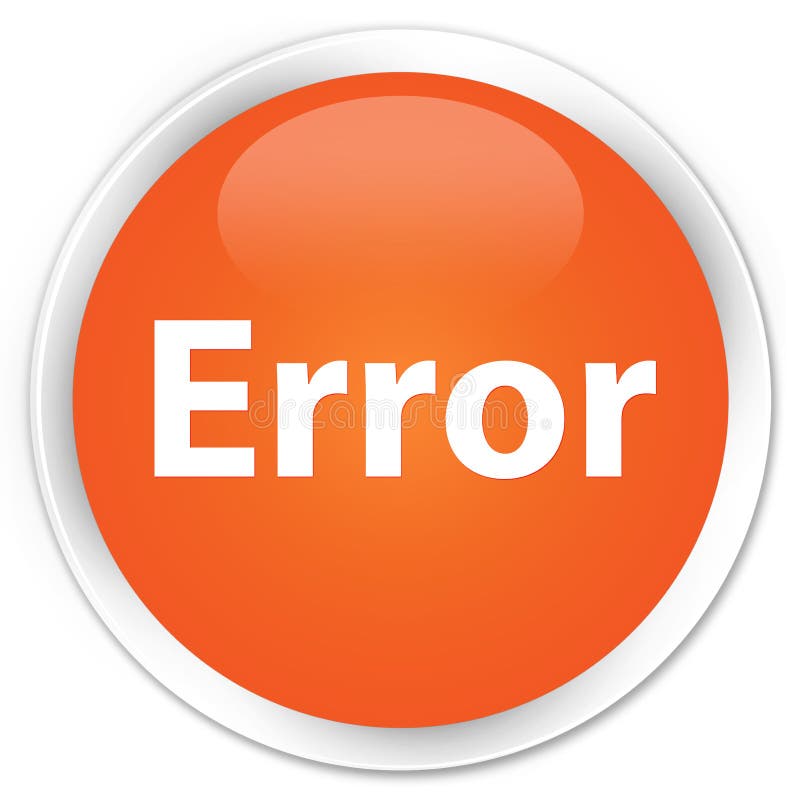 Error Premium Orange Round Button Stock Illustration - Illustration of ...