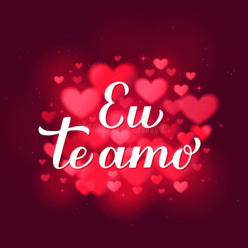 Eu Te Amo Calligraphy Hand Lettering On Red Blurred Hearts Background