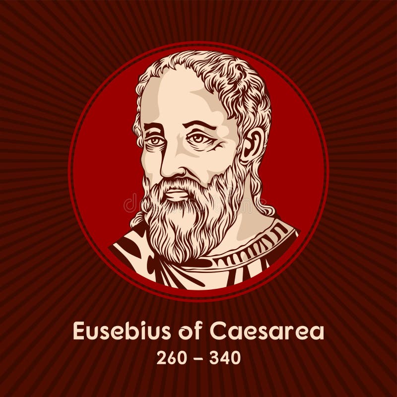 Eusebius of Caesarea 260-340, Was a Historian of Christianity, Exegete ...