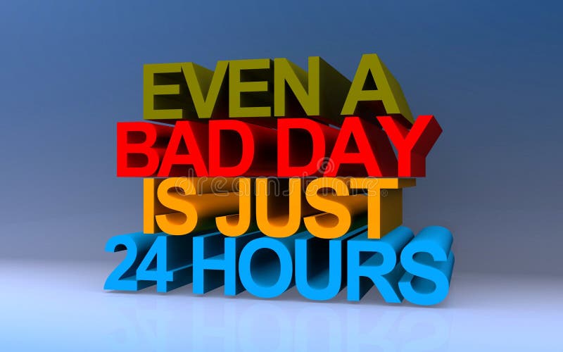 Even a Bad Day is Just 24 Hours on Blue Stock Illustration ...