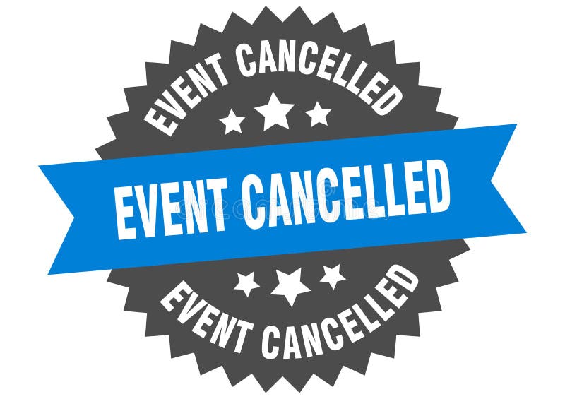Event Cancelled Sign. Event Cancelled Round Isolated Ribbon Label Stock ...