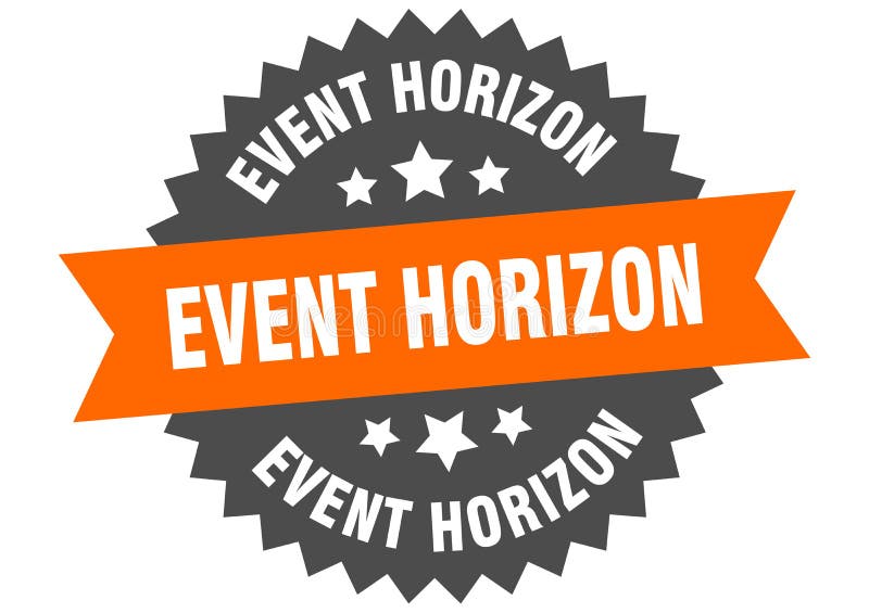 Event Horizon Sign. Event Horizon Circular Band Label. Event Horizon ...