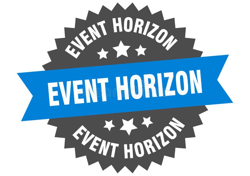 Event Horizon Sign. Event Horizon Circular Band Label. Event Horizon ...