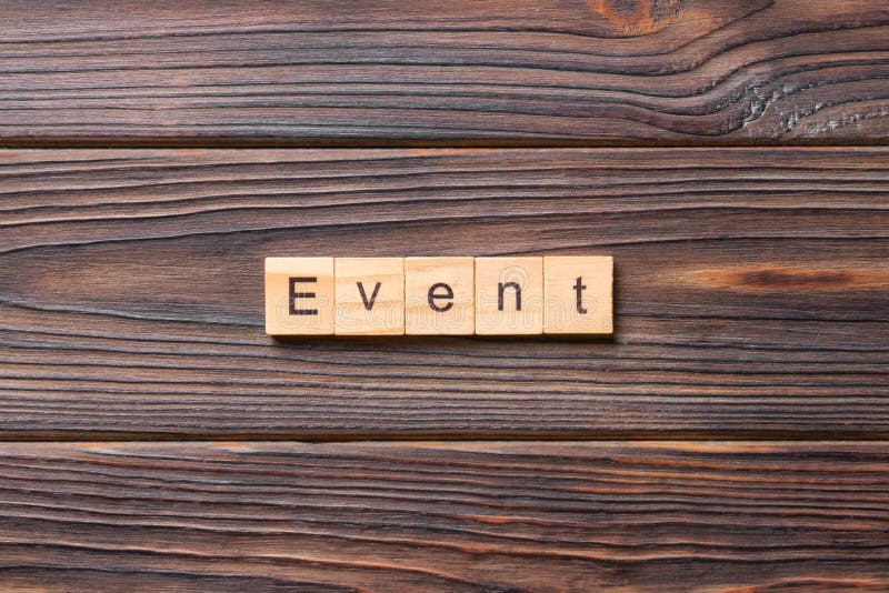 Event Word Written on Wood Block. Event Text on Wooden Table for Your ...