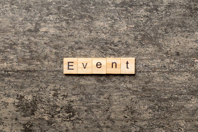 Event Word Written on Wood Block. Event Text on Wooden Table for Your ...