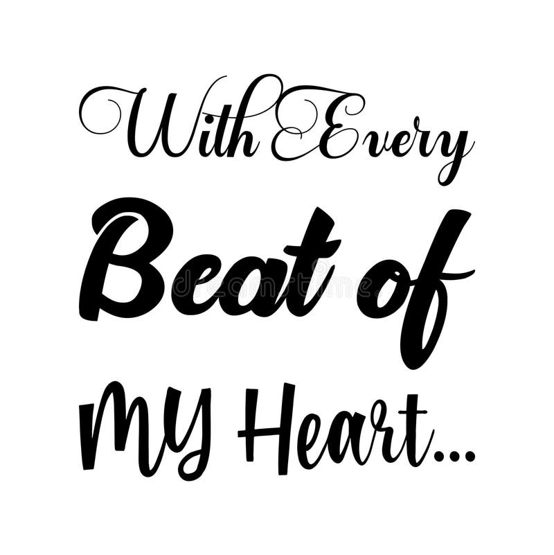 With Every Beat of My Heart ...black Letters Quote Stock Illustration ...
