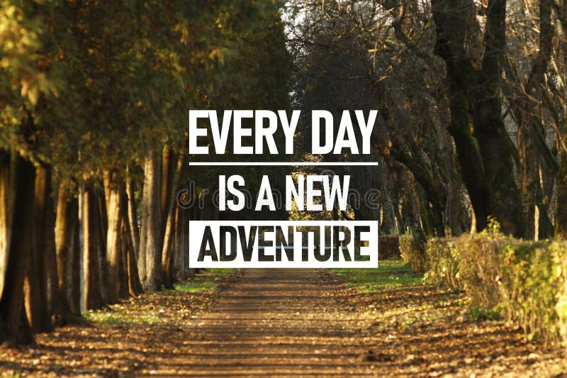 Every Day is a New Adventure - Motivational Quote is Shown Using the ...