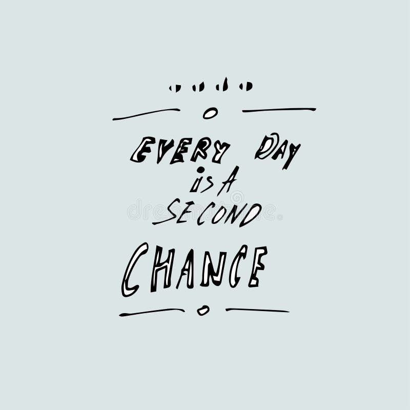 Every Day is a Second Chance. Stock Illustration - Illustration of ...