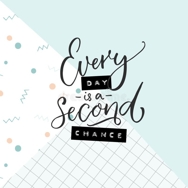 Every Day Is A Second Chance. Stock Vector - Illustration of motivation ...
