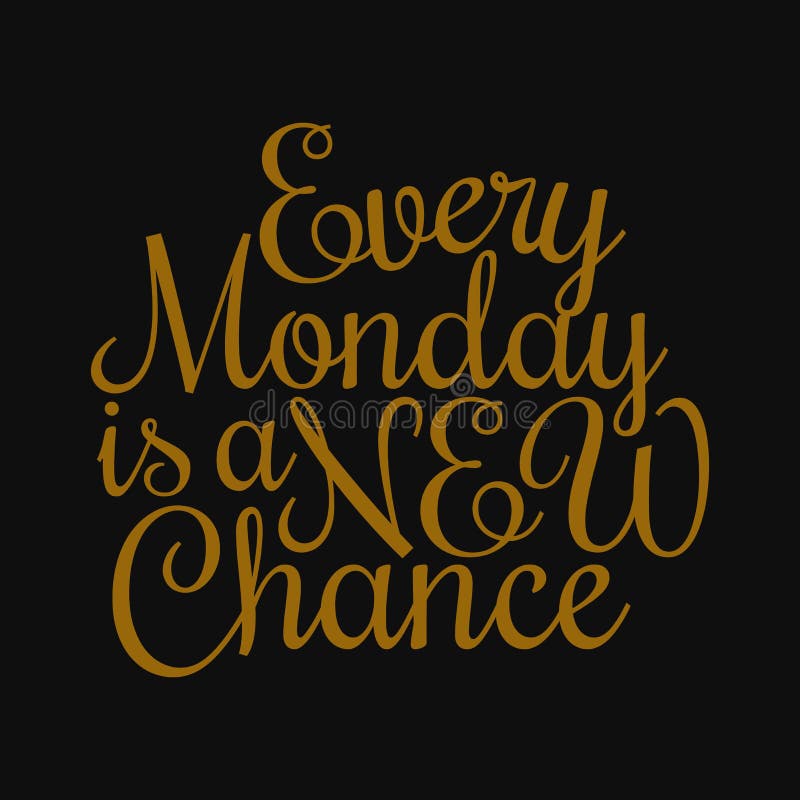 Every Monday is a New Chance. Motivational Quotes Stock Vector ...