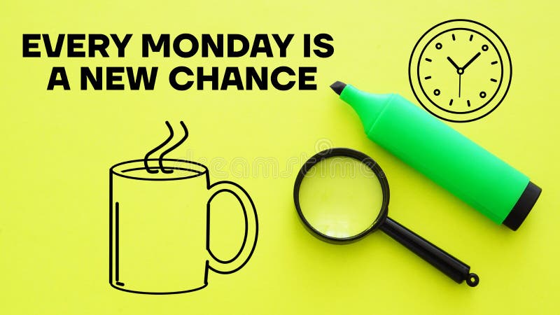 Every Monday is a New Chance is Shown Using the Text Stock Photo ...