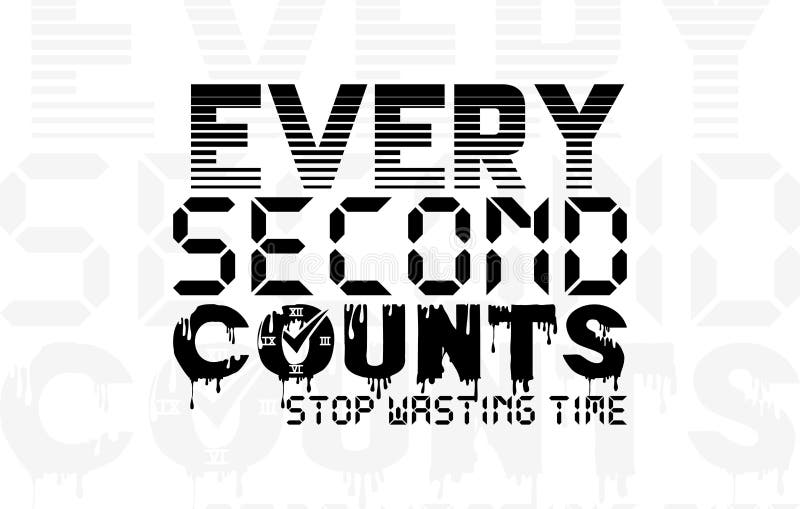 Every Second Counts - Stop Wasting Time T-shirt Design Stock Vector ...