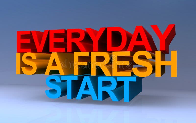 Everyday is a Fresh Start. Inspirational Motivational Quote Stock Image ...