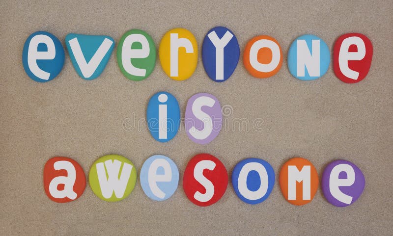 Everyone is Awesome, Creative Slogan Composed with Multi Colored Stone ...