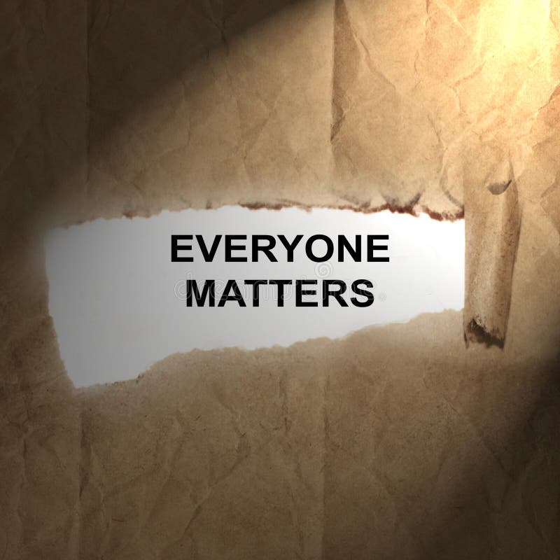 Everyone Matters Words Written on Ripped Paper Piece with Background ... Everyone Matters Words Written on Ripped Paper Piece with Background ...