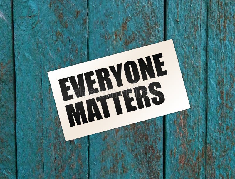 Everyone Matters Written on a Card. on a Wooden Table Stock Image ...