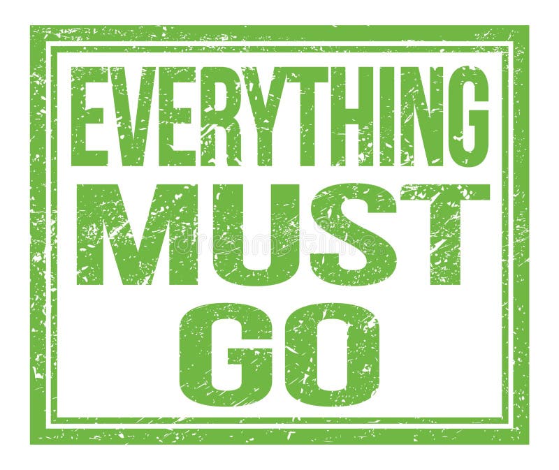 EVERYTHING MUST GO, Text on Green Grungy Stamp Sign Stock Illustration ...