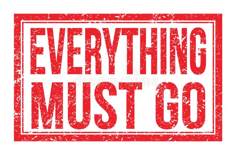 EVERYTHING MUST GO, Words on Red Rectangle Stamp Sign Stock ...