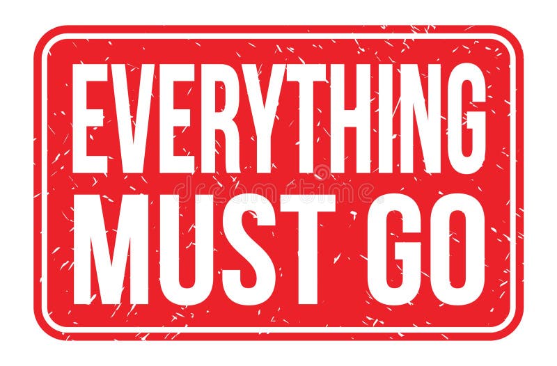 EVERYTHING MUST GO, Words on Red Rectangle Stamp Sign Stock ...