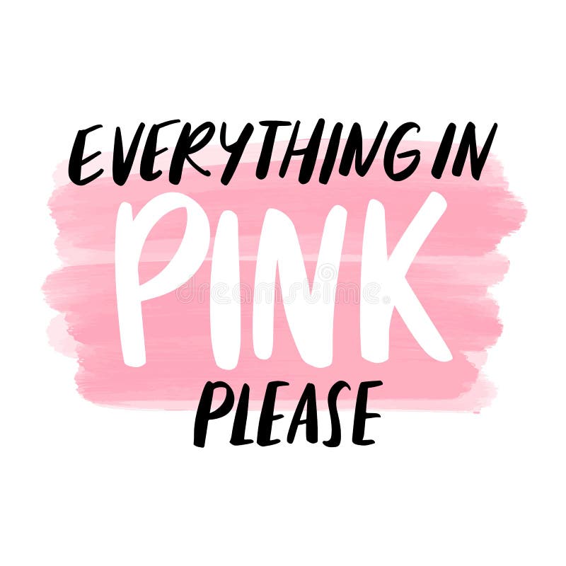 Everything in PINK Please - Vector Hand Drawn Lettering Phrase. Modern ...