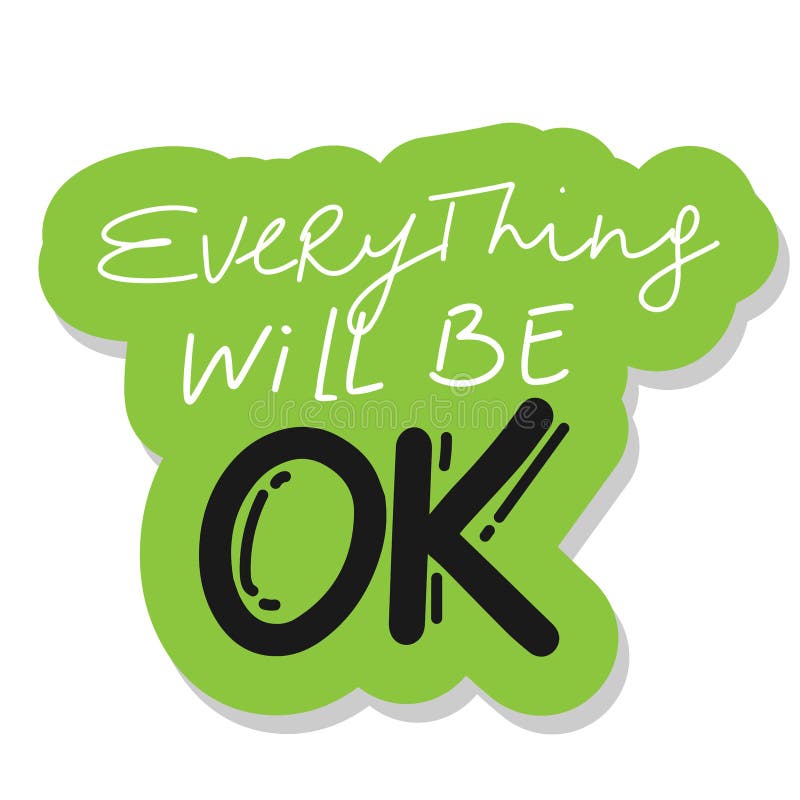 Everything Will Be Ok, Vector Illustration Lettering with Hand and ...