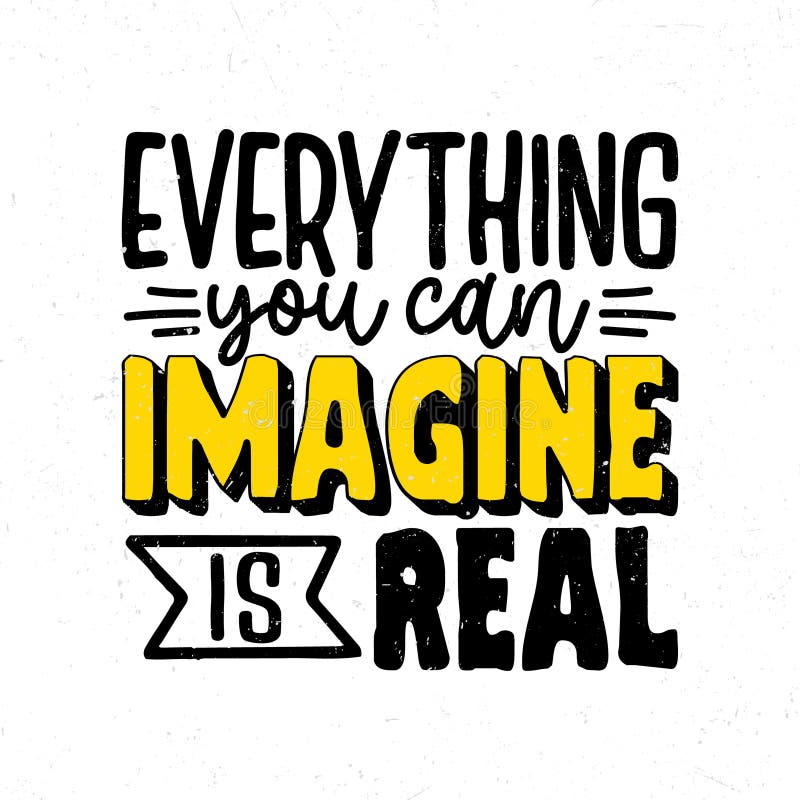Everything You Can Imagine is Real, Hand Lettering and Typography ... Everything You Can Imagine is Real, Hand Lettering and Typography ...