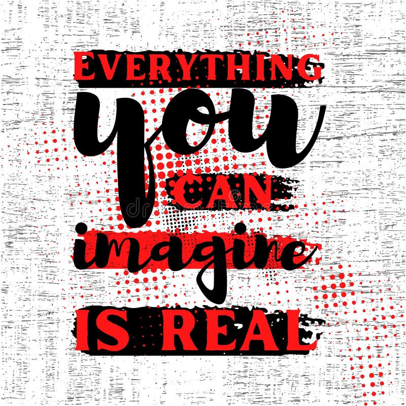 Everything You Can Imagine is Real. Inspirational Quote Stock Vector ...