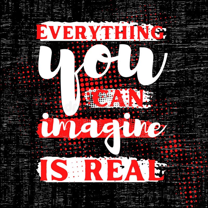 Everything You Can Imagine is Real. Inspirational Quote Stock Vector ...