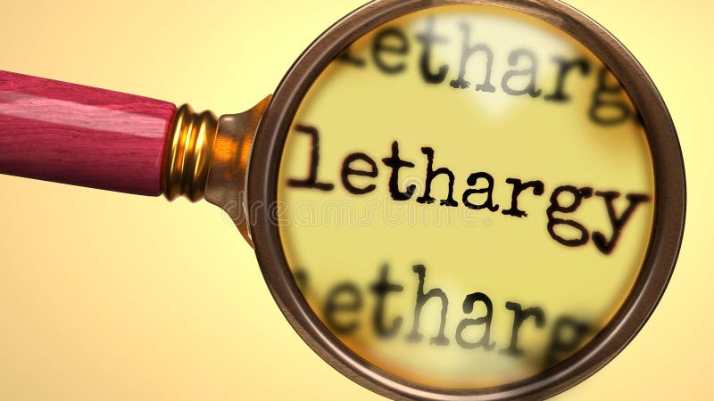 Examine and Study Lethargy, Showed As a Magnify Glass and Word Lethargy ...