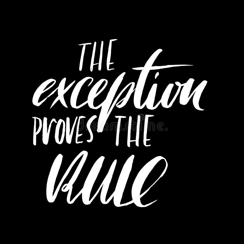 The Exception Proves the Rule. Hand Drawn Lettering Proverb. Vector ...