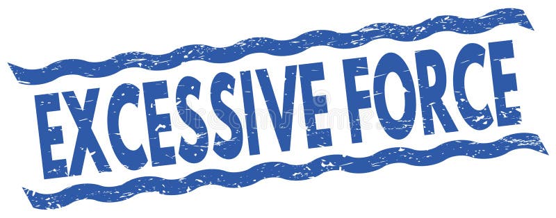 EXCESSIVE FORCE Text on Blue Lines Stamp Sign Stock Illustration ...
