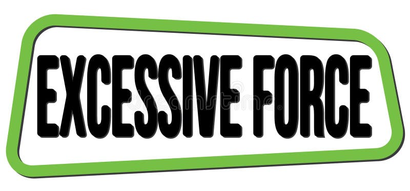 EXCESSIVE FORCE Text on Green-black Trapeze Stamp Sign Stock ...
