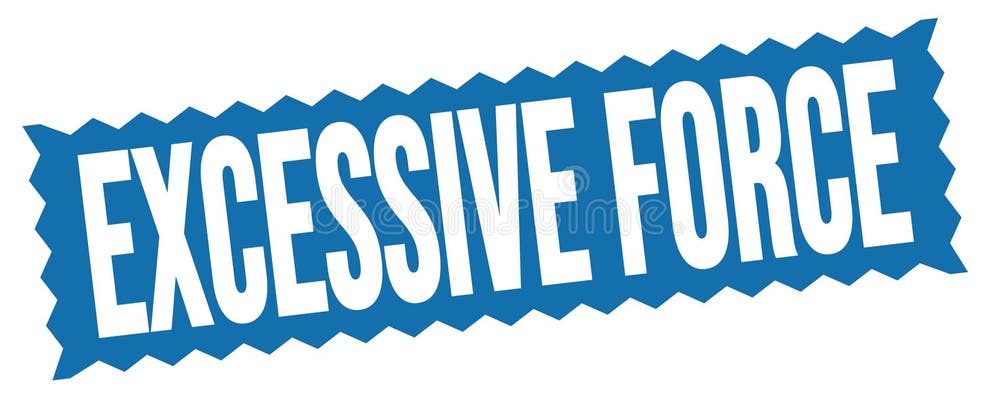EXCESSIVE FORCE Text Written on Blue Stamp Sign Stock Illustration ...