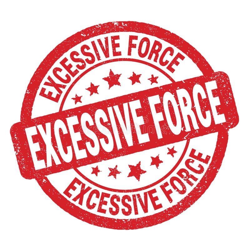 EXCESSIVE FORCE Text Written on Red Round Stamp Sign Stock Illustration ...