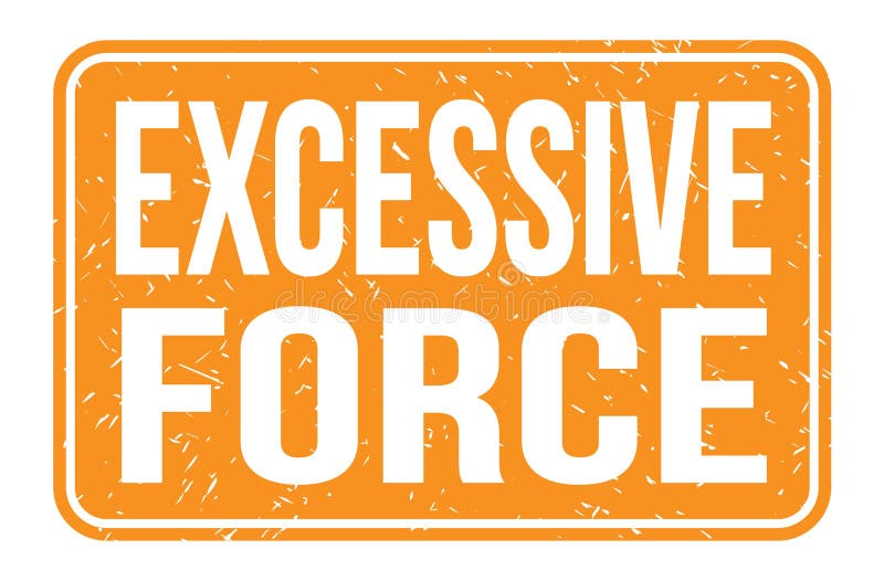EXCESSIVE FORCE Text on Black Grungy Rectangle Stamp Stock Illustration ...