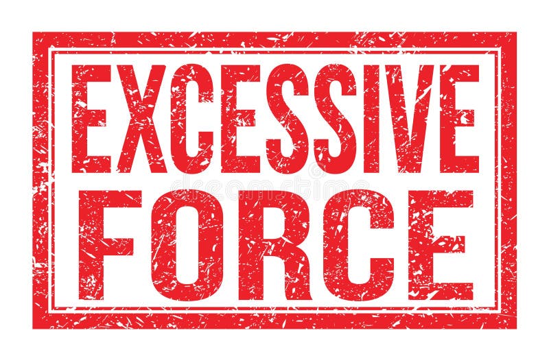 EXCESSIVE FORCE Text on Black Grungy Rectangle Stamp Stock Illustration ...