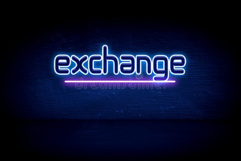 Exchange - Blue Neon Announcement Signboard Stock Photo - Image of ...