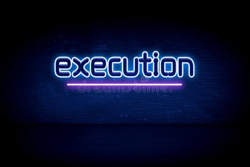 Execution - Blue Neon Announcement Signboard Stock Photo - Image of ...