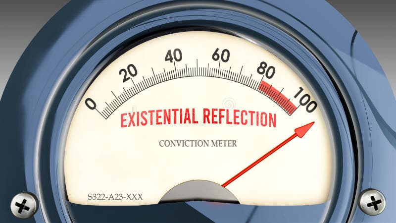 Existential Reflection and Conviction Meter that is Hitting a Full ...