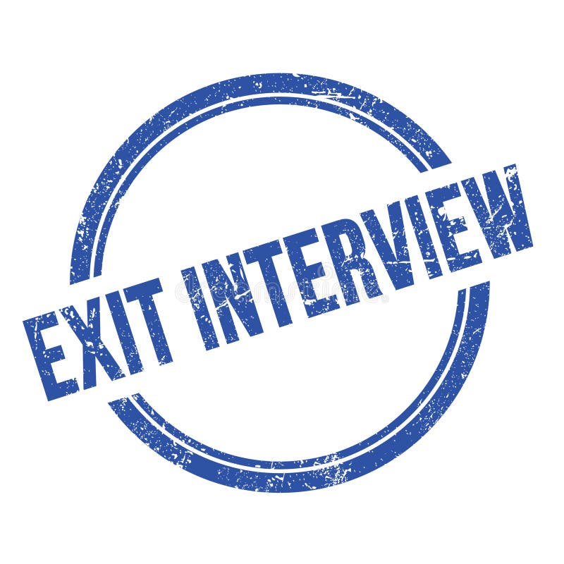 EXIT INTERVIEW Text Written on Blue Grungy Round Stamp Stock ...