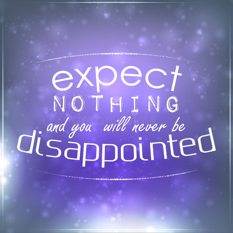 Expect Nothing and You Will Never Be Disappointed Stock Vector ...