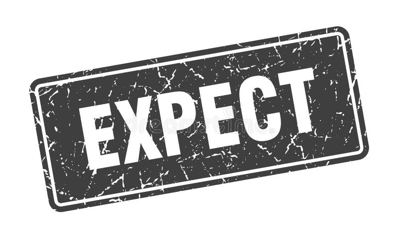 Expect Sign. Expect Grunge Stamp Stock Vector - Illustration of ...