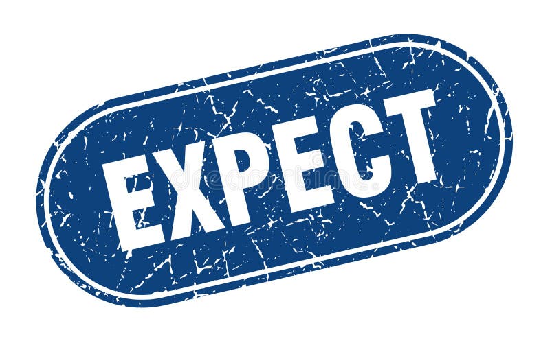 Expect Sign. Expect Grunge Stamp Stock Vector - Illustration of banner ...