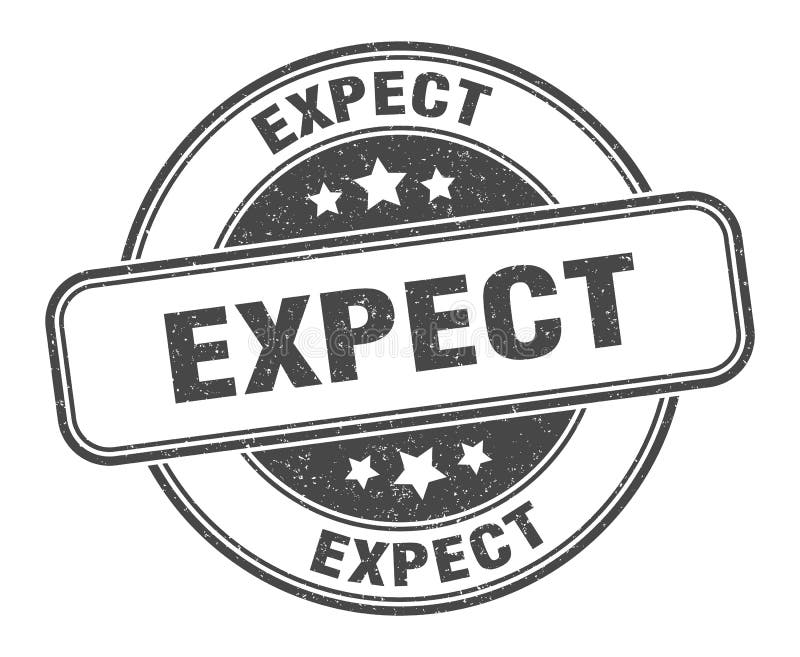 Expect Stamp. Expect Round Grunge Sign Stock Vector - Illustration of ...