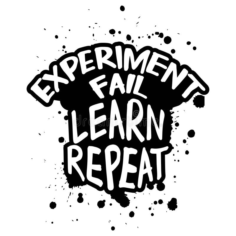 Experiment Fail Learn Repeat. Inspirational and Motivational Quote ...