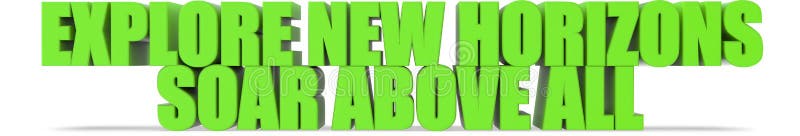 Explore New Horizons Soar Above All, 3d Text Stock Illustration ...