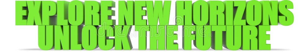 Explore New Horizons Unlock the Future, 3d Text Stock Illustration ...