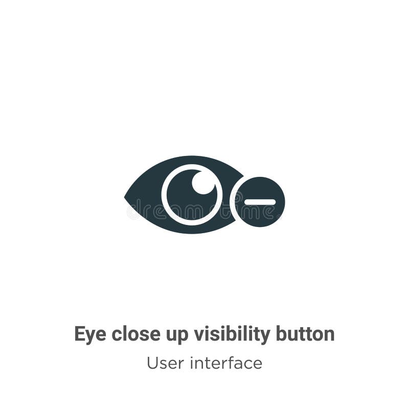 Eye Close Up Visibility Button Icon Vector Sign and Symbol Isolated on ...