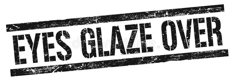 EYES GLAZE OVER Text on Black Grungy Rectangle Stamp Stock Illustration ...